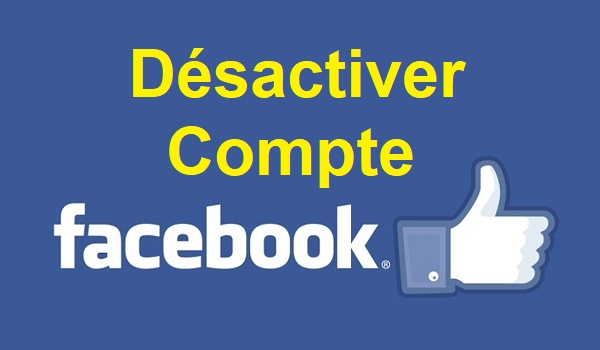 Comment désactiver un compte Facebook
